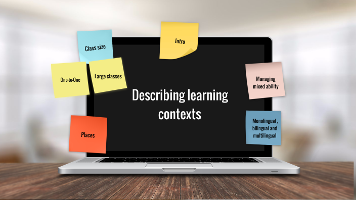 Describing Learning Contexts by rawan johmi on Prezi