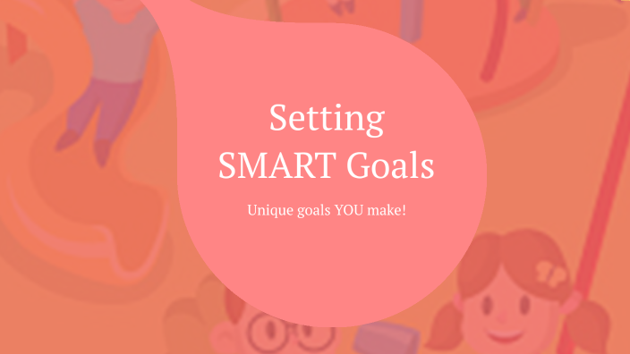 Setting SMART Goals by Ayme Estrada on Prezi