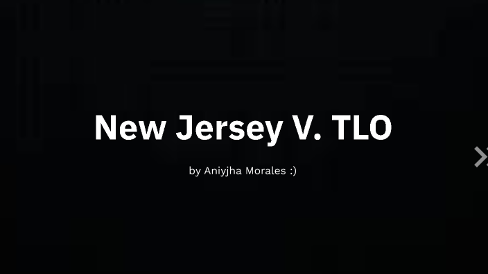 New Jersey V. TLO by Aniyjha Morales on Prezi