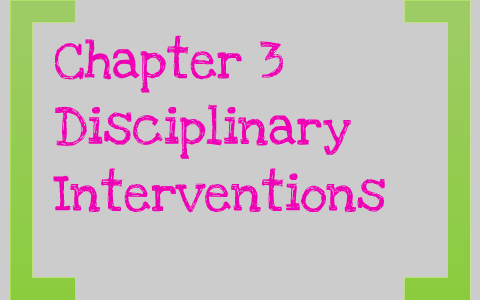 EDU 351 - Chapter 3 - Disciplinary Interventions by Jenny Rechlicz on Prezi