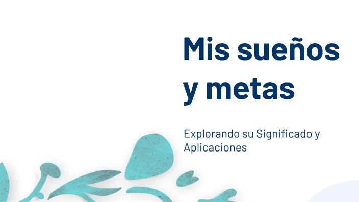 Mis sueños y metas by matias estela on Prezi