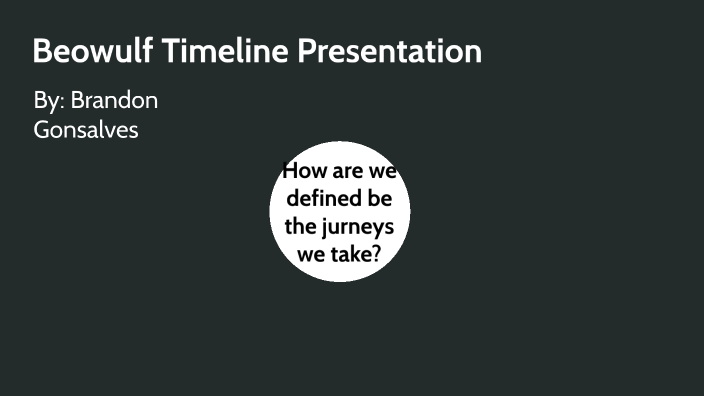 Beowulf Timeline Presentation by Brandon Gonsalves on Prezi