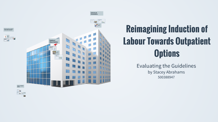 Induction of Labour Guidelines by Stacey Abrahams on Prezi