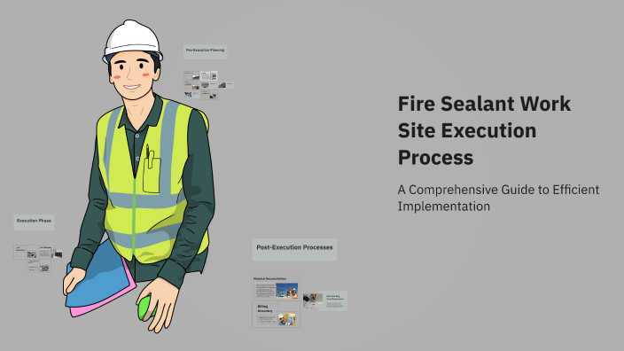 Fire Sealant Work Site Execution Process by Shoeb Sayed on Prezi