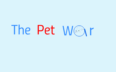 The Pet War by Heather S on Prezi