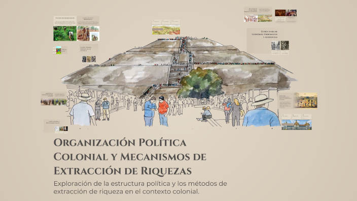 Organización Política Colonial y Mecanismos de Extracción de Riquezas ...