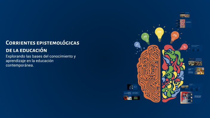 Corrientes epistemológicas de la educación by Brigitte Alarcon on Prezi