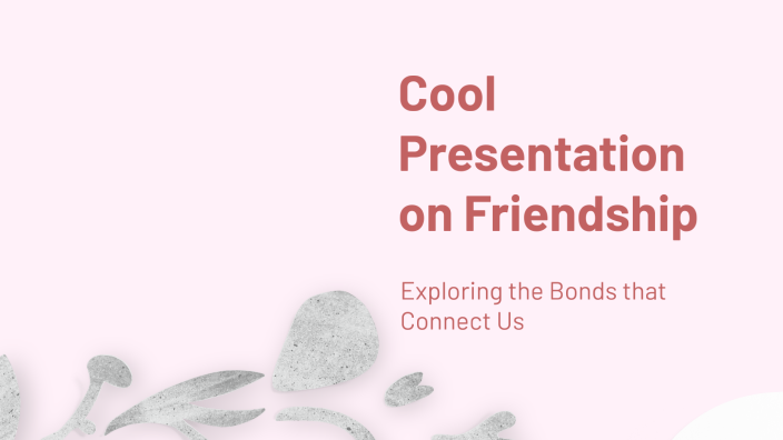 Cool Presentation on Friendship by EVELYN MENDEZ ALTAMIRANO on Prezi