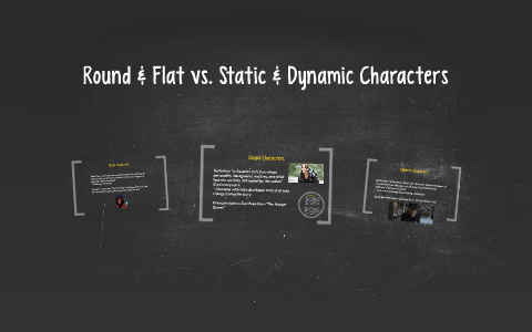 Round & Flat vs. Static & Dynamic Characters by Kelly Nolan on Prezi