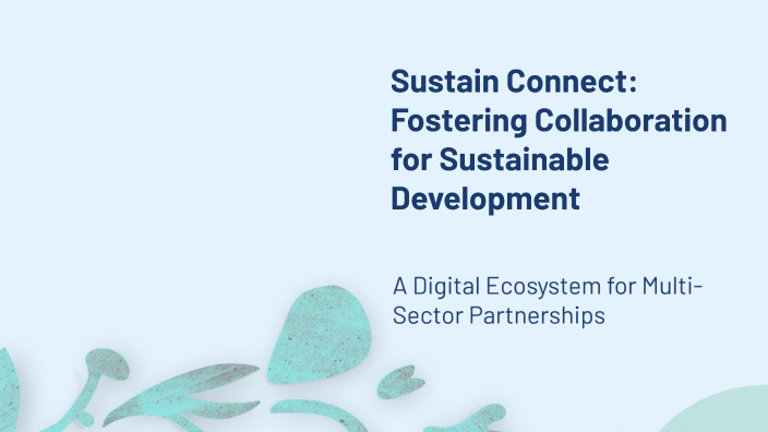 Sustain Connect: Fostering Collaboration for Sustainable Development by ...