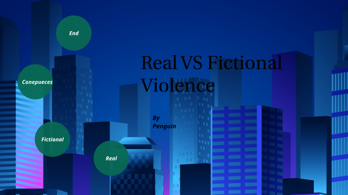 Real vs Fictional Violence by Penguin Penguin on Prezi