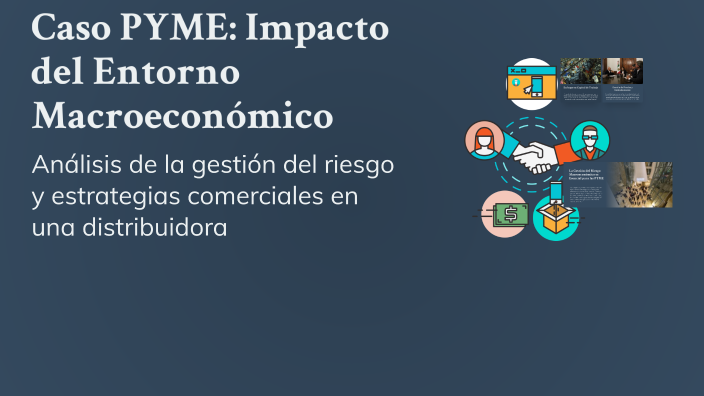 Caso PYME: Impacto del Entorno Macroeconómico by Deybin Hurtado ...