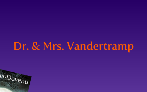 Dr. And Mrs Vandertramp by elliot jacobosn on Prezi
