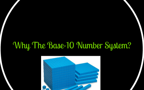 Why The Base Ten Number System? by Jennifer Moller