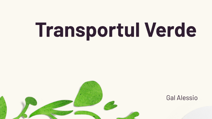 Transportul verde by ALESSIO NARCIS GAL on Prezi