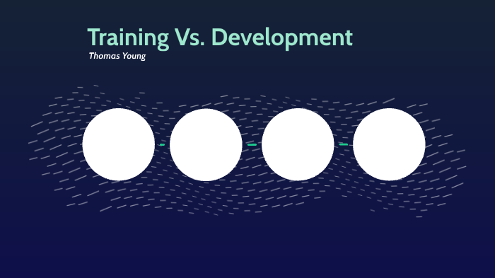 The Differences Between Training and Development by Logan Young on Prezi