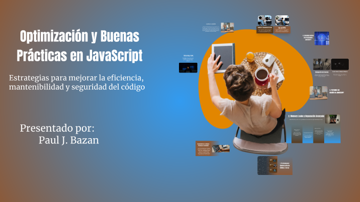 Optimización y Buenas Prácticas en JavaScript by PAUL JOSEPH JACINTO BAZAN on Prezi