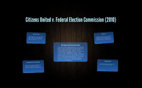 Citizens United v. Federal Election Commission (2010) by Broooke Ehm on ...