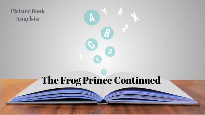 Picture Book Analysis: The Frog Prince Continued by Caitlin Wagner on Prezi