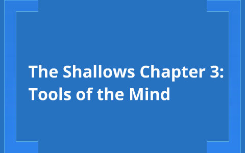 The Shallows Chapter 3: Tools of the Mind by Philip Habegger on Prezi