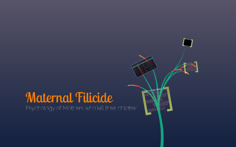 Maternal Filicide by Rachel Lucien on Prezi