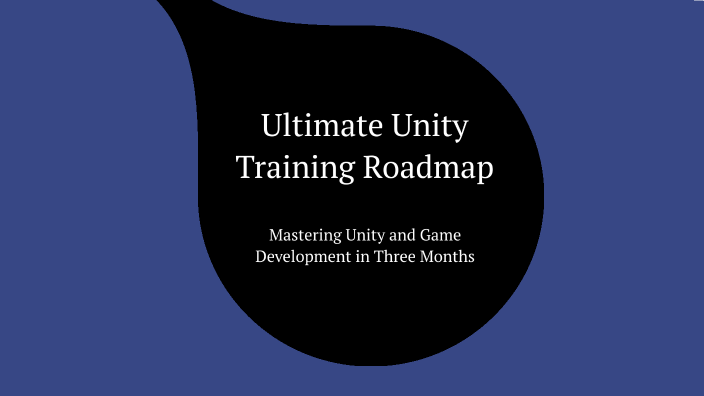 Ultimate Unity Training Roadmap by Santhosh M.R.S on Prezi