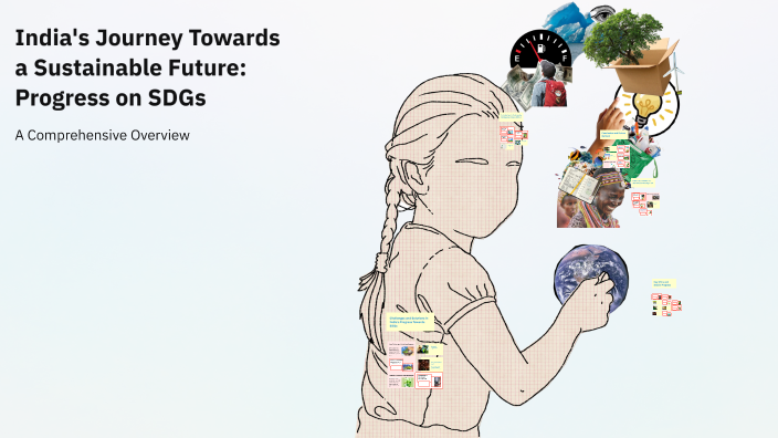 India's Journey Towards a Sustainable Future: Progress on SDGs by ujwala chippada on Prezi