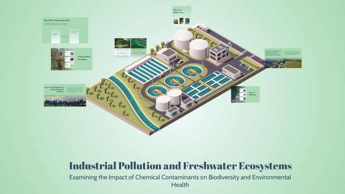Industrial Pollution and Freshwater Ecosystems by Corina Duran on Prezi