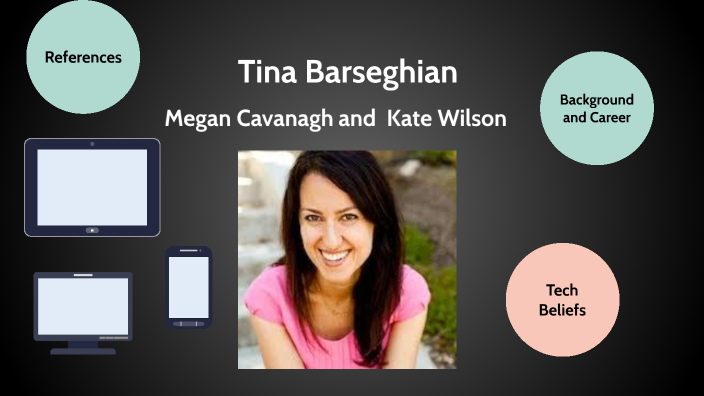 Tina Barseghian by Megan Cavanagh on Prezi