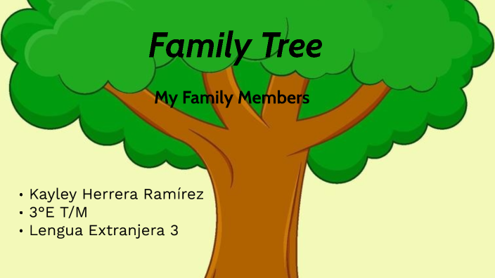 Family Tree (Kayley) by KAYLEY HERRERA RAMIREZ on Prezi