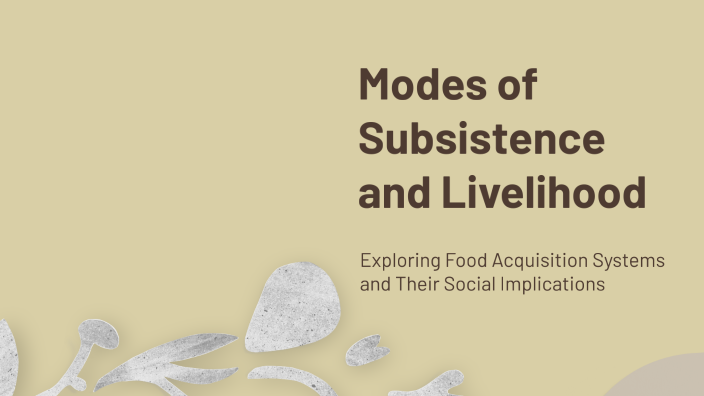 Modes of Subsistence and Livelihood by Kaylee Brock on Prezi
