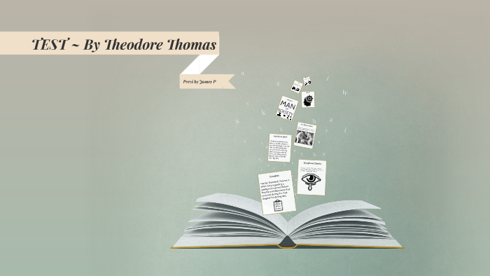 TEST ~ By Theodore Thomas by james palmer on Prezi