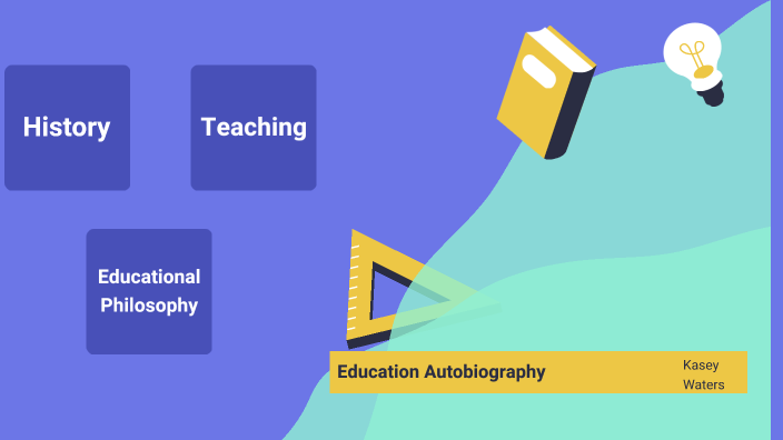 Education Autobiography by kasey w on Prezi