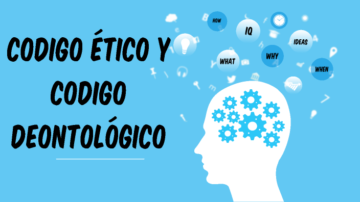 codigo etico y codigo deontologico by victor rojas on Prezi