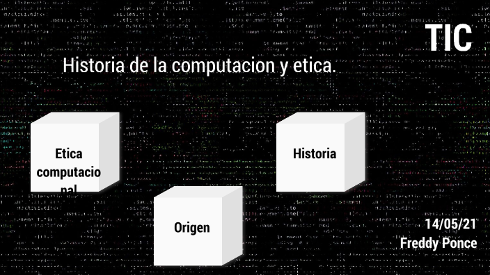 Historia de la computación y ética by Freddy Ponce on Prezi