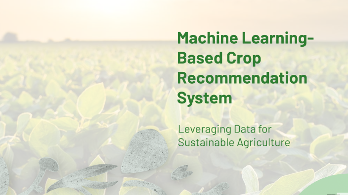 Machine Learning-Based Crop Recommendation System by Sid on Prezi