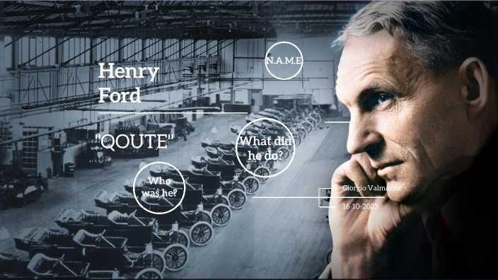 Henry Ford By giorgio v M4B by gio valma on Prezi