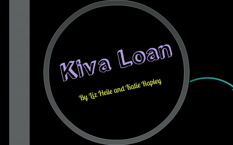Kiva Loan by Elizabeth Heile on Prezi