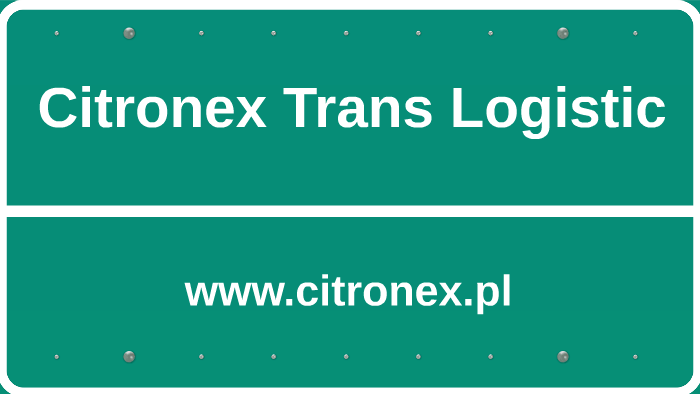 Citronex Trans Logistic by Małgorzata Orłowska on Prezi