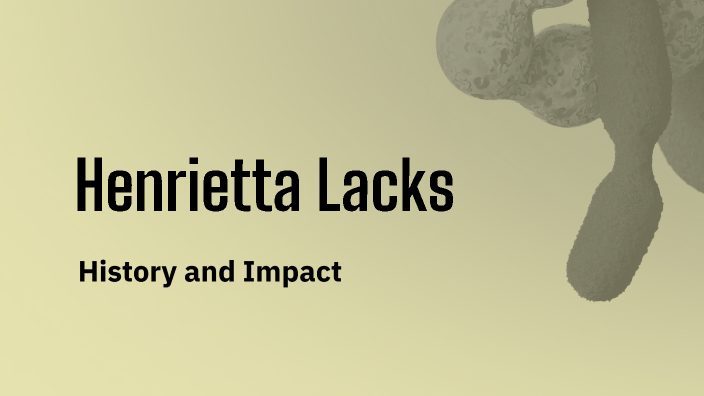 Henrietta Lacks by Wendy Zenzen on Prezi