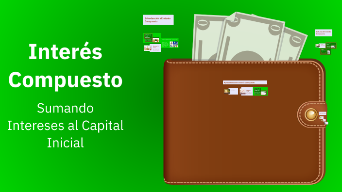 Interés Compuesto by JOSÉ RENÉ FERNANDO GONZÁLEZ CASTILLO on Prezi