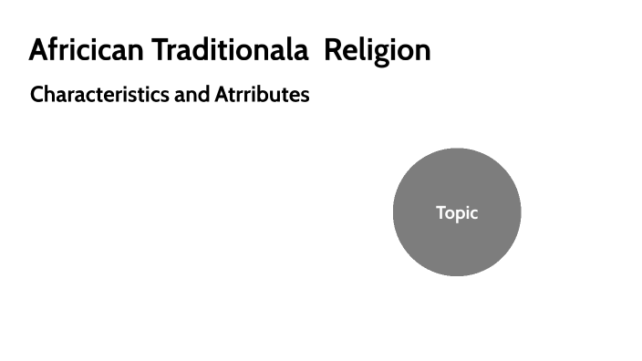 African Traditional Religion by knowledge mirirayi on Prezi