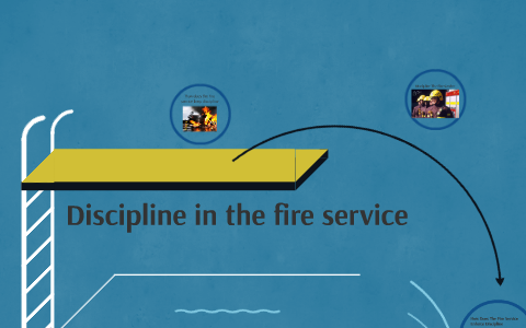 Discipline in the fire service by Danielle Earnshaw on Prezi