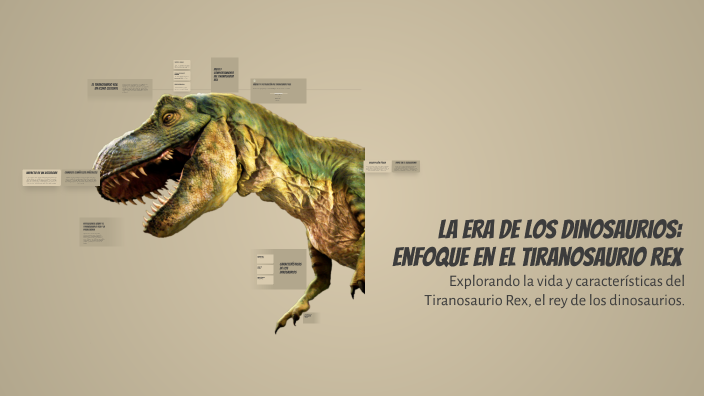 La Era de los Dinosaurios: Enfoque en el Tiranosaurio Rex by bernice ...