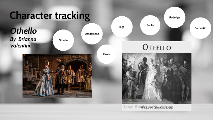 Othello's Character Tracking by Brianna Valentine on Prezi