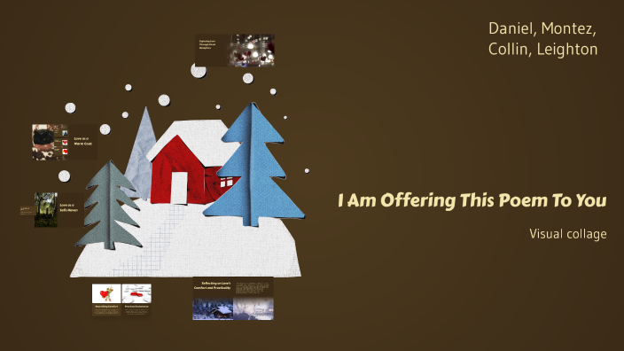 I Am Offering This Poem To You by Daniel Hayes on Prezi