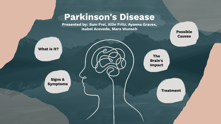 Parkinson's Disease Presented by: Sam Frei, Allie Fritz, Ayanna Graves ...