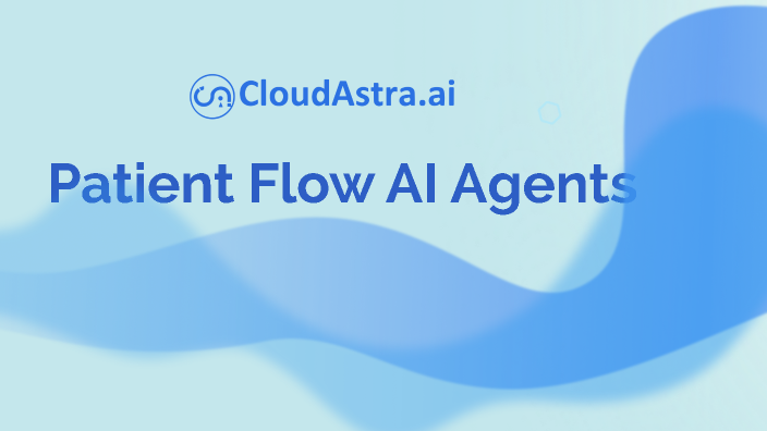 Patient Flow AI Agents by CloudAstra Inc on Prezi