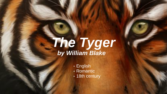 The Tyger (William Blake) by Lydia Jensen on Prezi