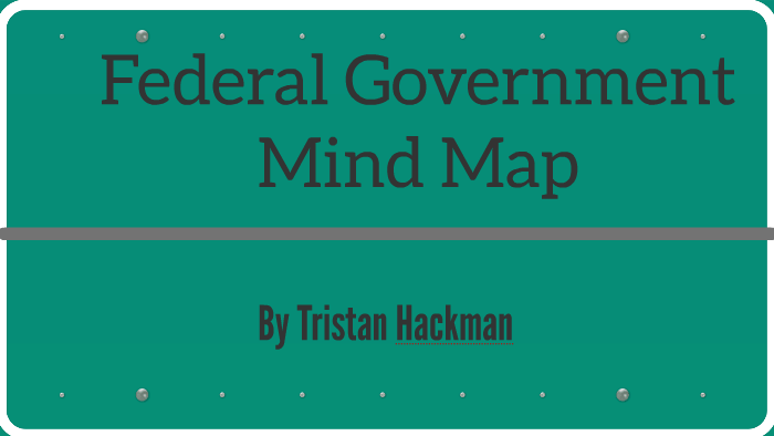 Federal Government Mind Map by Tristan Hackman on Prezi